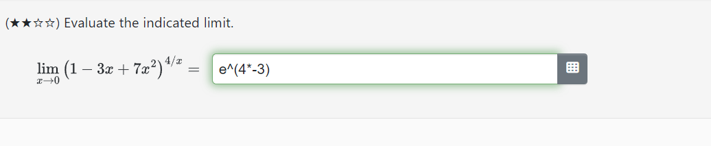 Solved 约放) ﻿Evaluate the indicated limit.limx→0(1-3x+7x2)4x= | Chegg.com