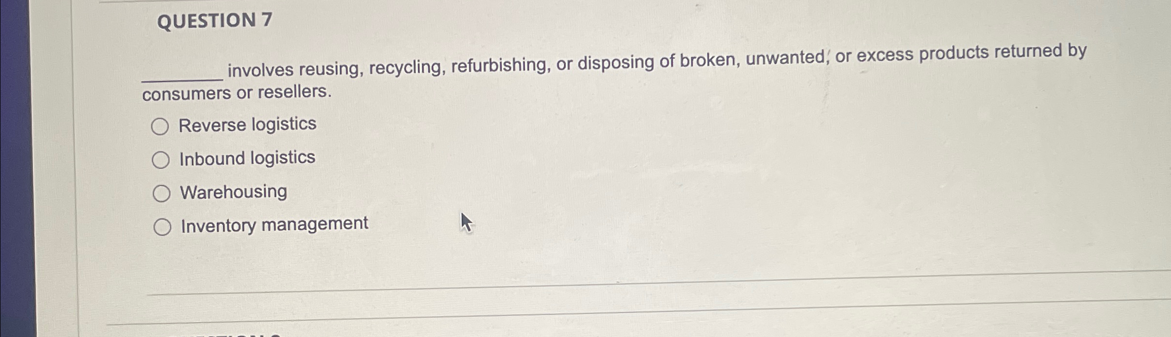 Solved QUESTION 7involves reusing, recycling, refurbishing, | Chegg.com