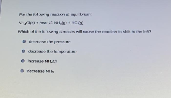 Solved For the following reaction at equilibrium: NH4Cl(s) + | Chegg.com