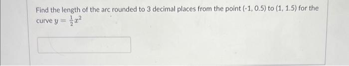 Solved Find the length of the arc rounded to 3 decimal | Chegg.com