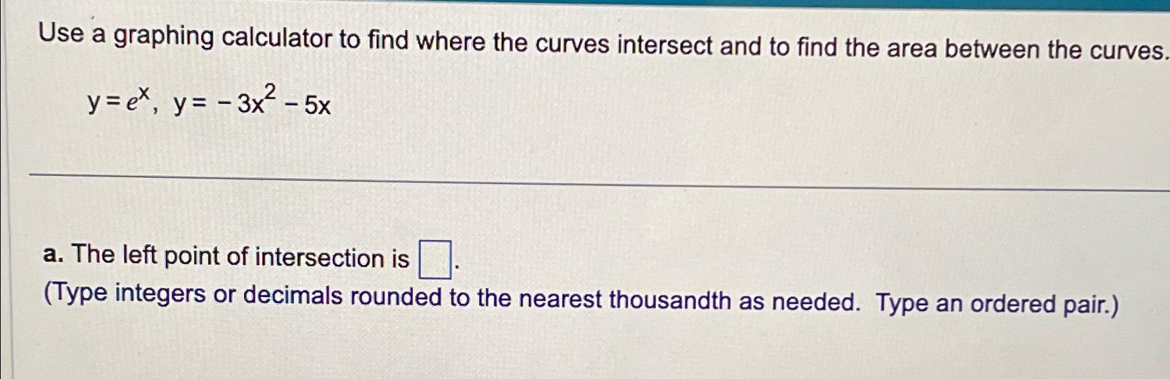 Solved Use a graphing calculator to find where the curves | Chegg.com