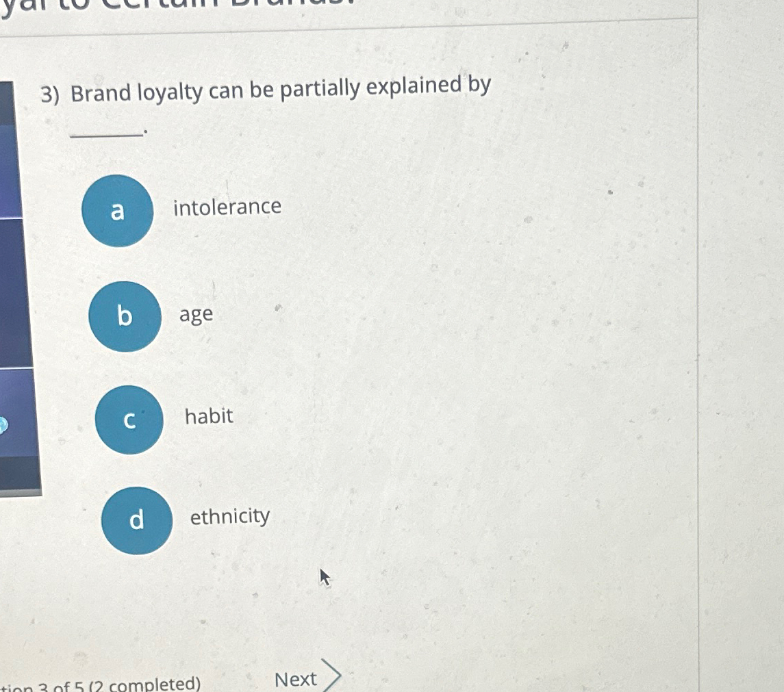 Solved Brand loyalty can be partially explained | Chegg.com