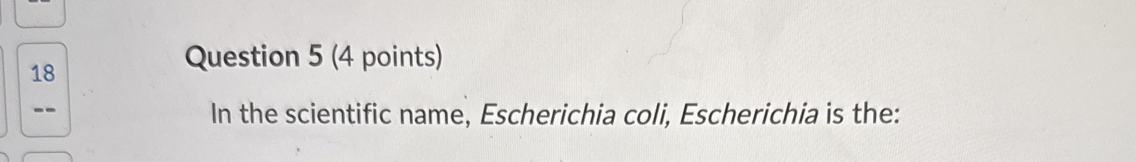 Solved Question 5 (4 ﻿points)In the scientific name, | Chegg.com