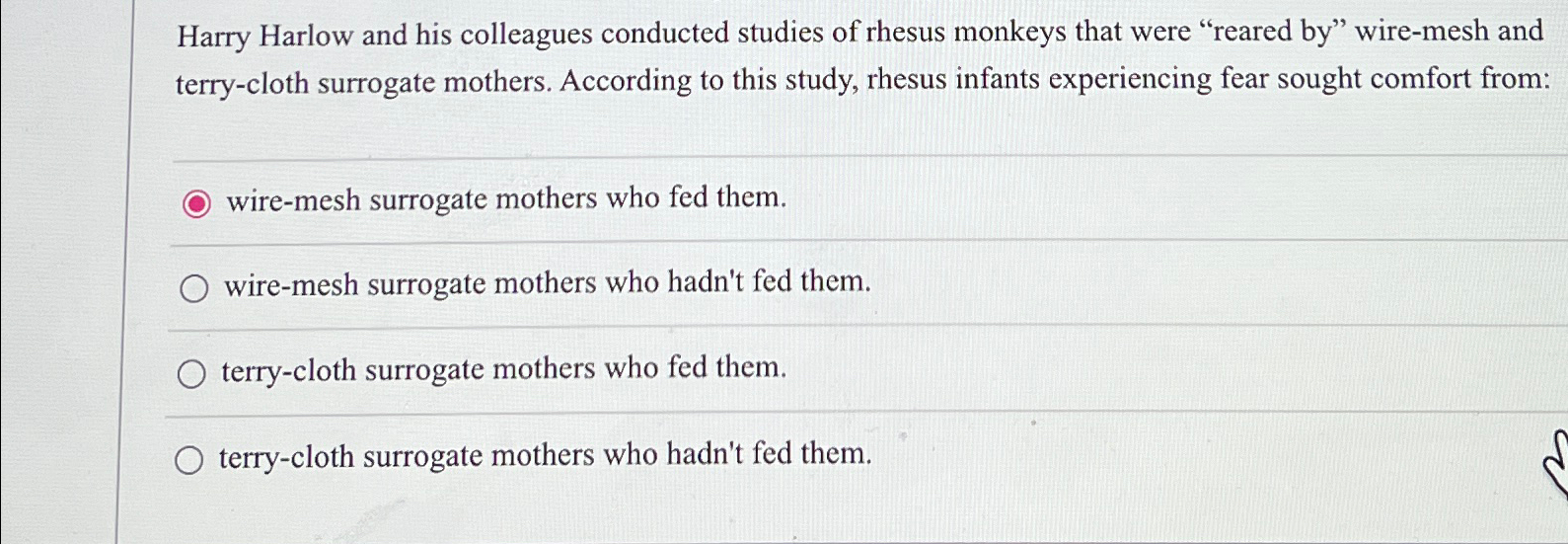 Solved Harry Harlow and his colleagues conducted studies of | Chegg.com