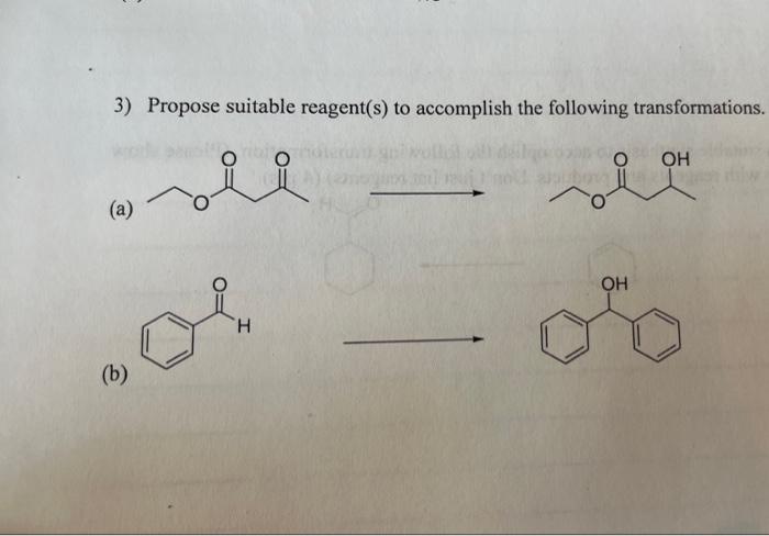 Solved 3) Propose suitable reagent(s) to accomplish the | Chegg.com
