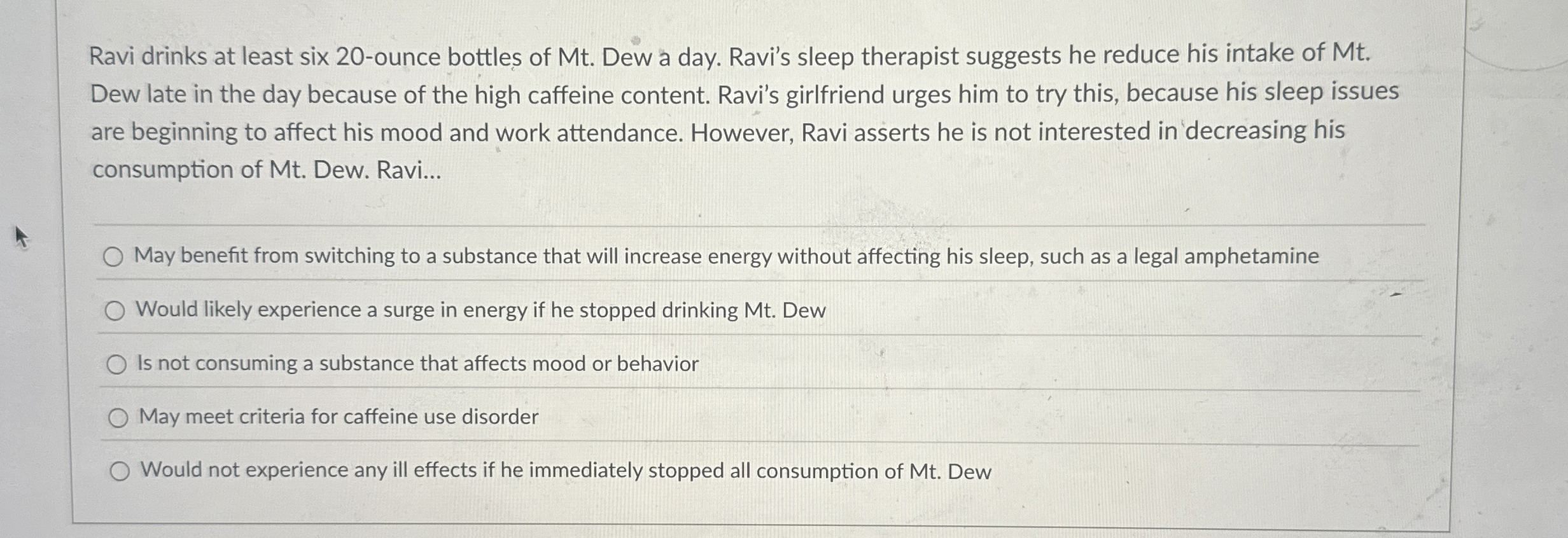 Solved Ravi drinks at least six 20-ounce bottles of Mt. ﻿Dew | Chegg.com