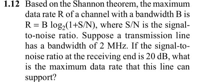 Solved 1.12 Based on the Shannon theorem, the maximum data | Chegg.com