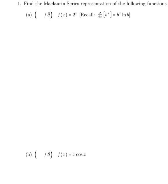 Solved 1. Find the Maclaurin Series representation of the | Chegg.com