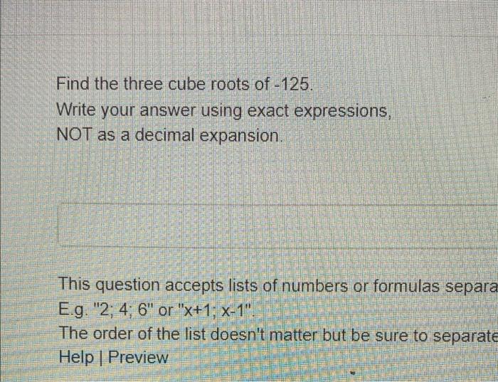 Solved Find the three cube roots of -125. Write your answer | Chegg.com