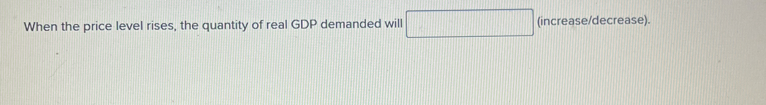 Solved When the price level rises, the quantity of real GDP | Chegg.com
