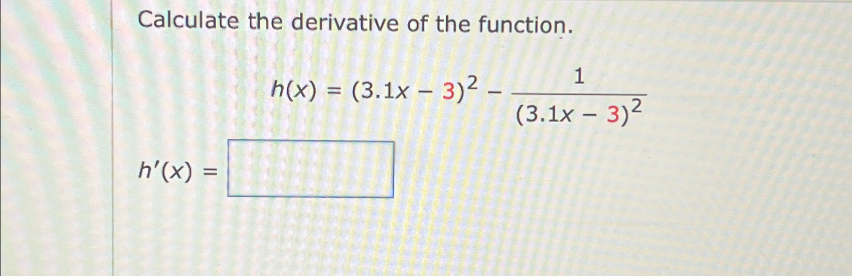 Solved Calculate the derivative of the | Chegg.com
