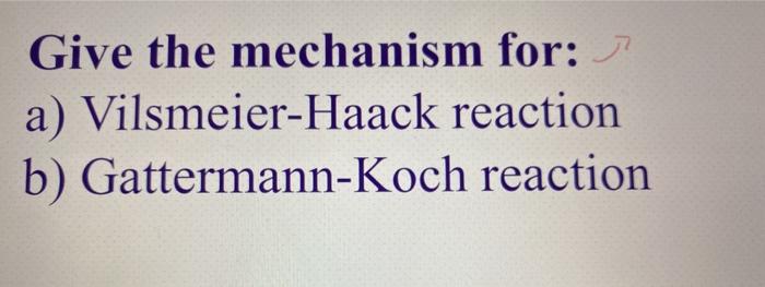 Solved Give the mechanism for: 1 a) Vilsmeier-Haack reaction | Chegg.com