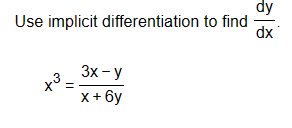 Solved Use implicit differentiation to find dydx.x3=3x-yx+6y | Chegg.com