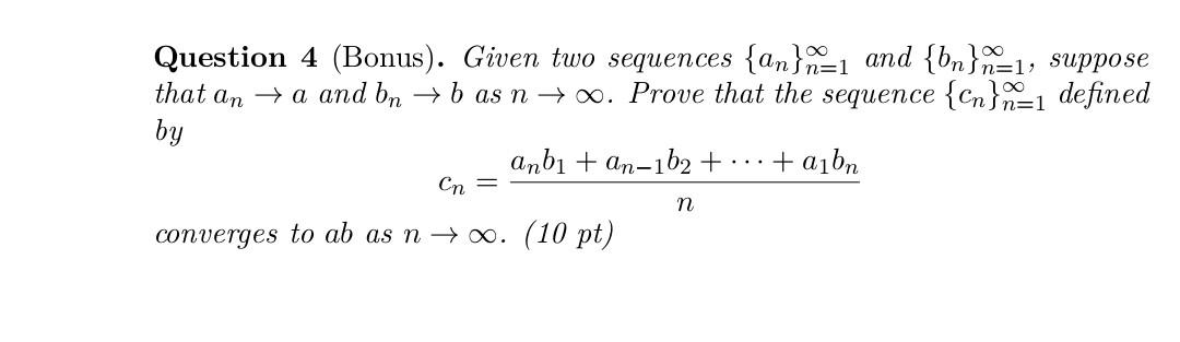 Solved Question 4 (Bonus). Given two sequences {an}n=1∞ and | Chegg.com