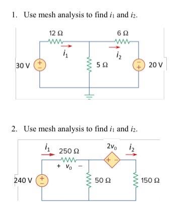 Solved 1. Use mesh analysis to find i1 and i2. 2. Use mesh | Chegg.com