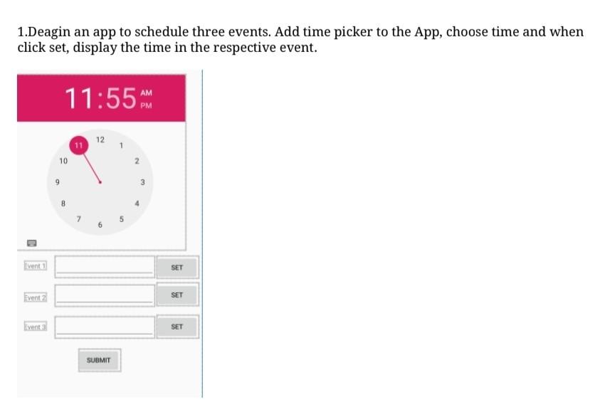 Solved 1.Deagin an app to schedule three events. Add time | Chegg.com