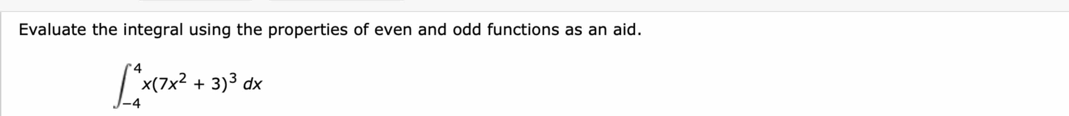 Solved Evaluate the integral using the properties of even | Chegg.com