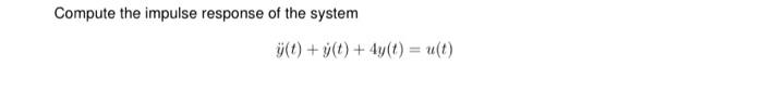 Solved Compute the impulse response of the system | Chegg.com