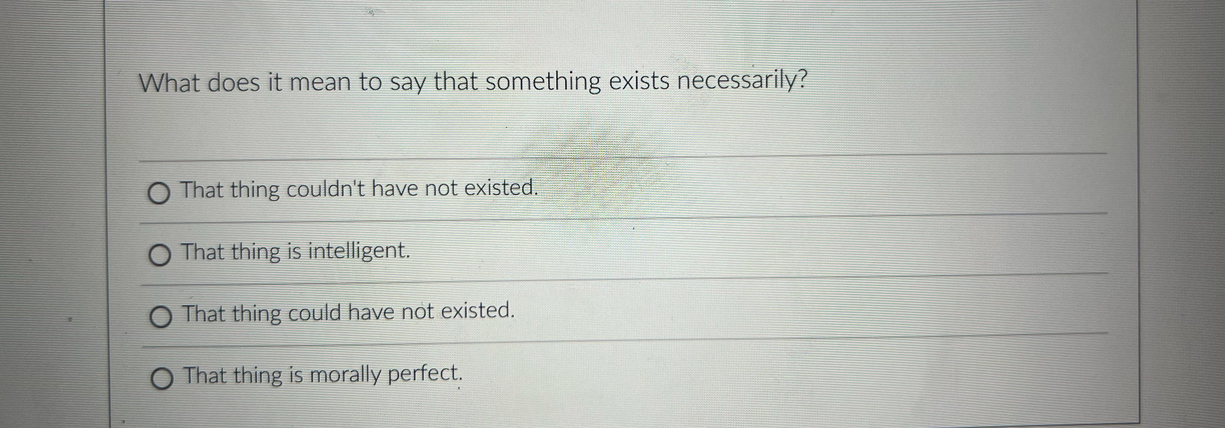 Solved What does it mean to say that something exists | Chegg.com