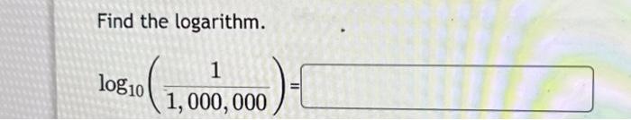 Solved Find the logarithm. log4(641)=Find the logarithm. | Chegg.com