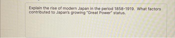 Explain the rise of modern Japan in the period | Chegg.com