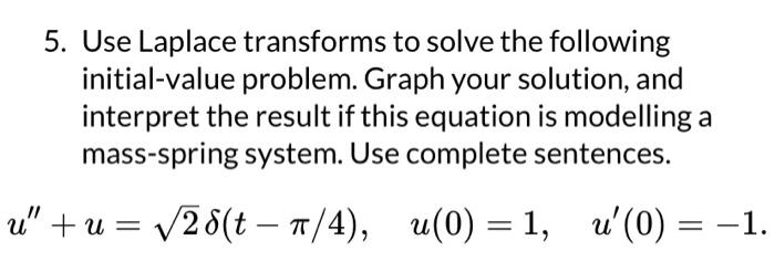 Solved 5. Use Laplace transforms to solve the following | Chegg.com