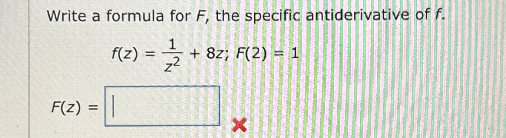 Solved Write a formula for F, ﻿the specific antiderivative | Chegg.com