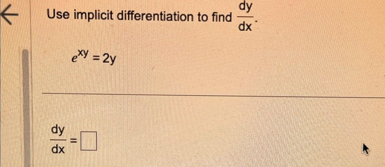 Solved Use implicit differentiation to find dydx.exy=2ydydx= | Chegg.com