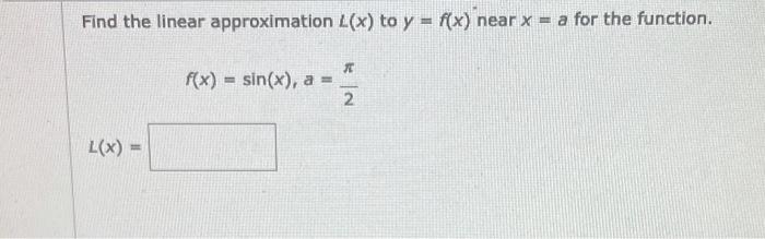 Solved Find the linear approximation L(x) to y=f(x) near x=a | Chegg.com