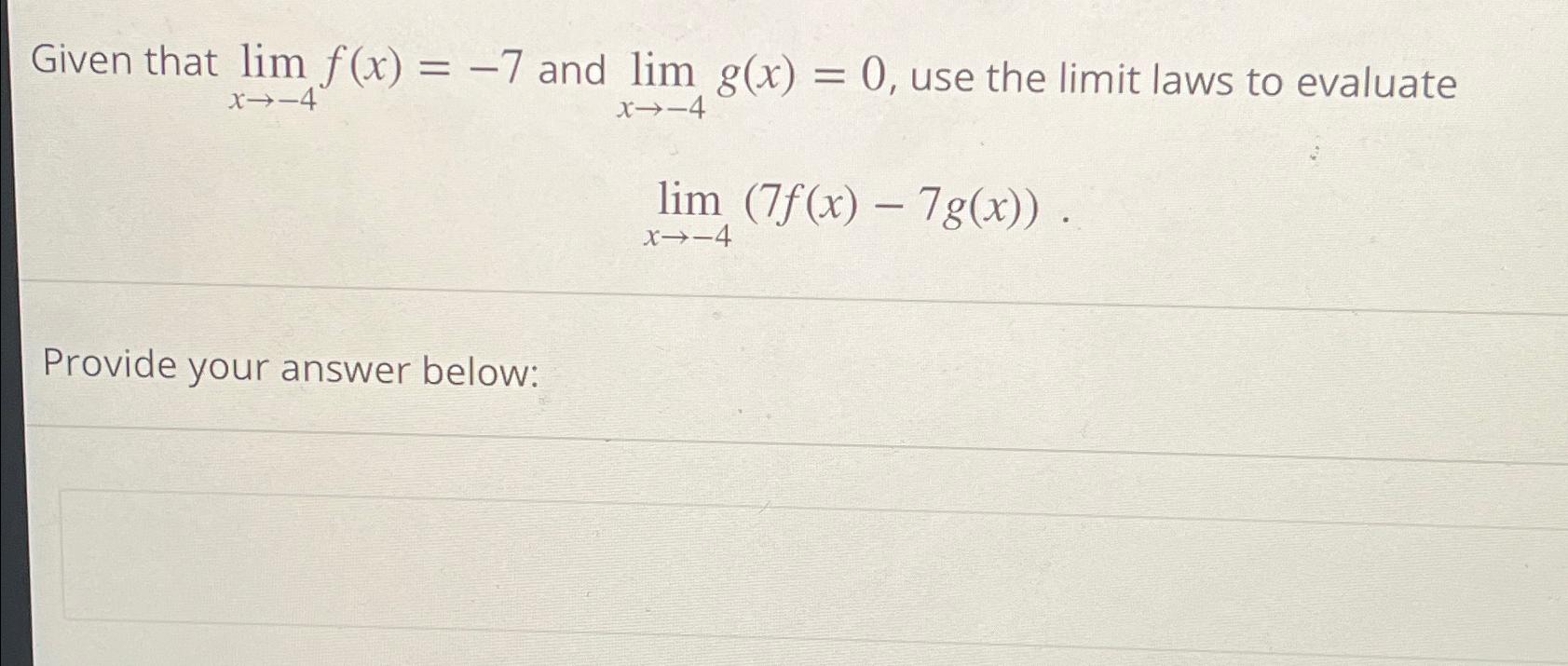 Solved Given That Limx→ 4f X 7 ﻿and Limx→ 4g X 0 ﻿use