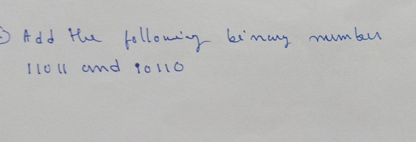 Solved Add the following binary number 11011 and 90110 | Chegg.com