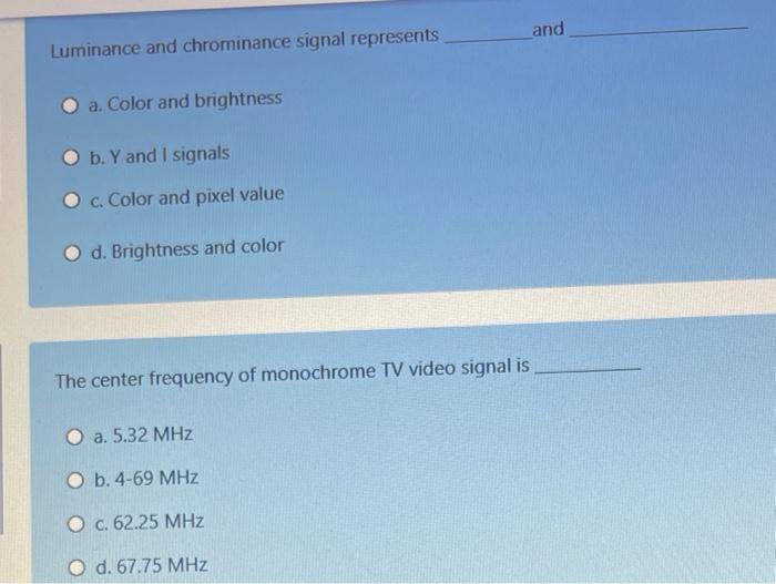 Solved and Luminance and chrominance signal represents a. | Chegg.com