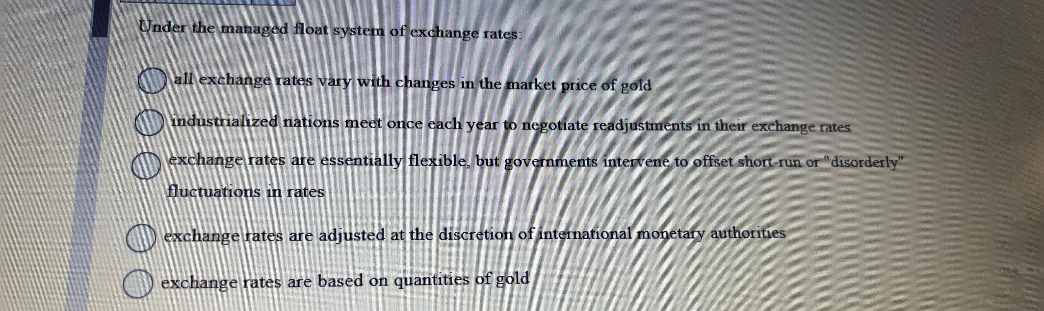 Solved Under the managed float system of exchange rates:all | Chegg.com