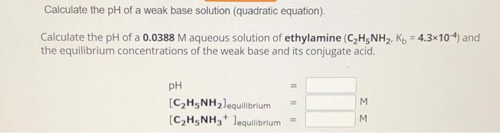 Solved Calculate the pH of a weak base solution (quadratic | Chegg.com