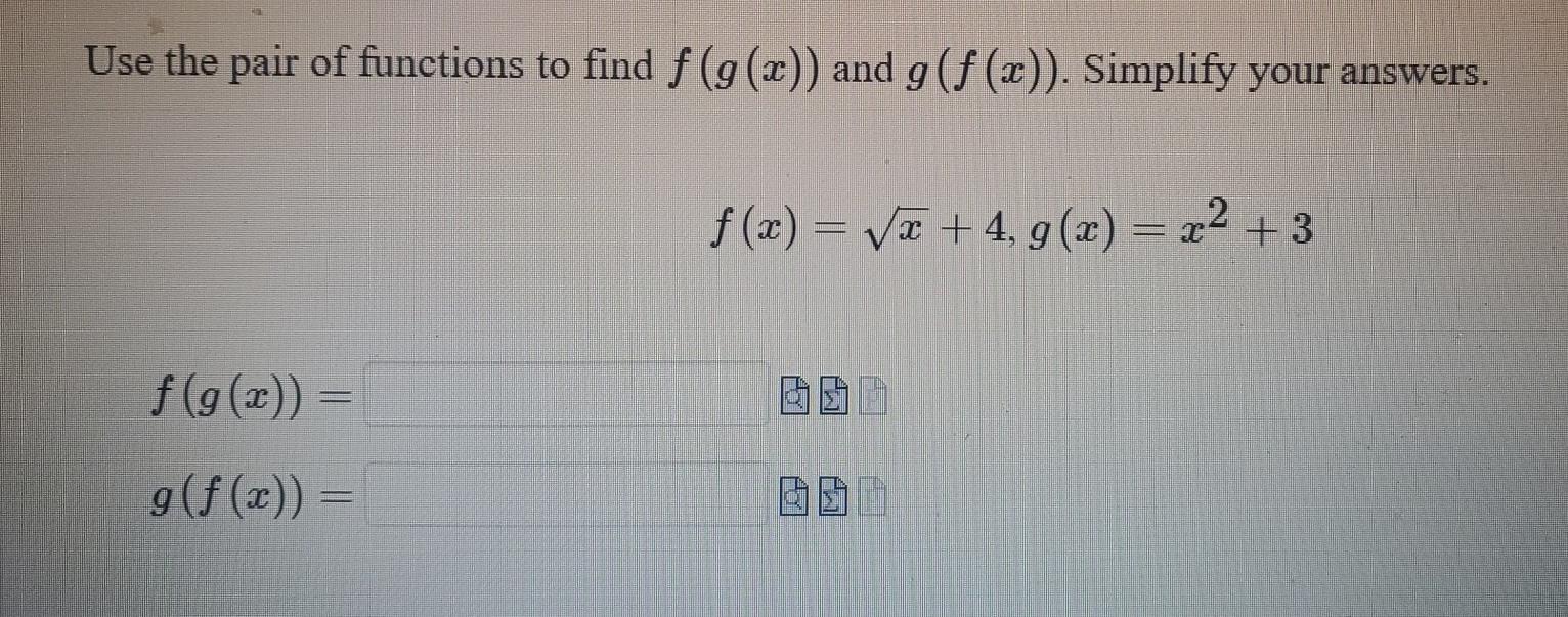 Solved Use the pair of functions to find f (g(x)) and | Chegg.com
