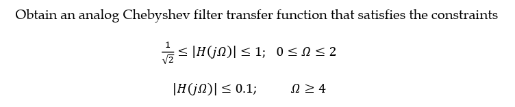 Solved Obtain an analog Chebyshev filter transfer function | Chegg.com