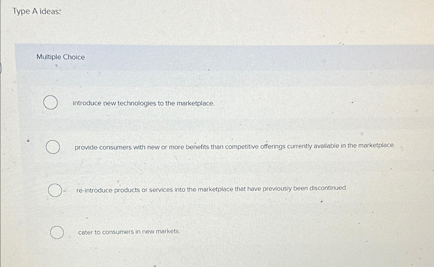 Solved Type A ideas:Multiple Choiceintroduce new | Chegg.com
