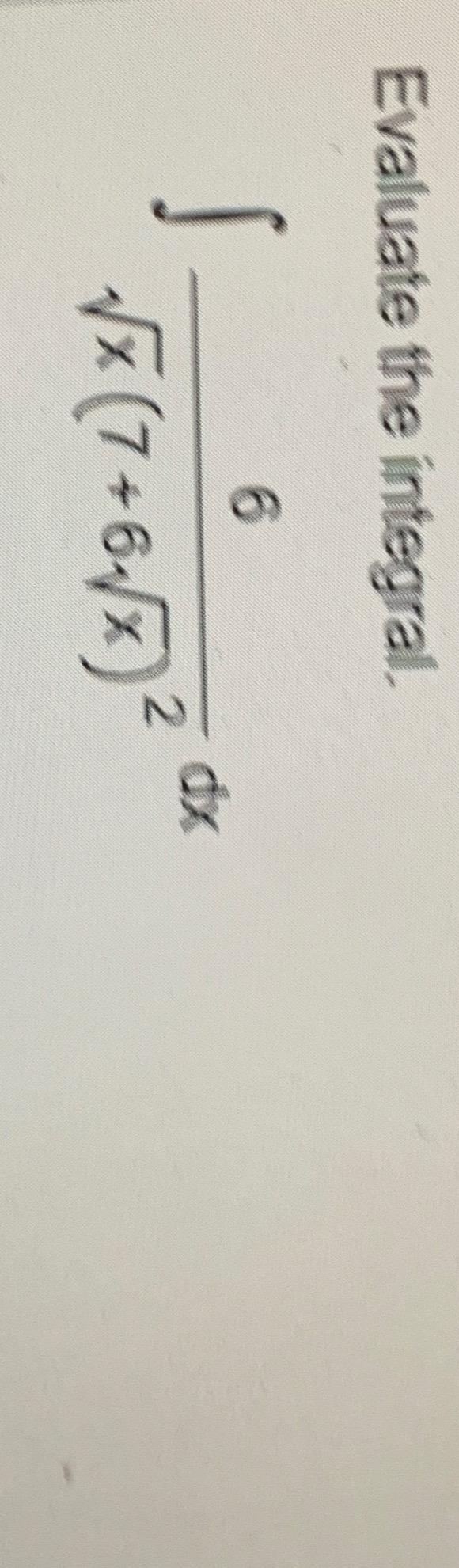 Solved Evaluate the integral.∫﻿﻿6x2(7+6x2)2dx | Chegg.com