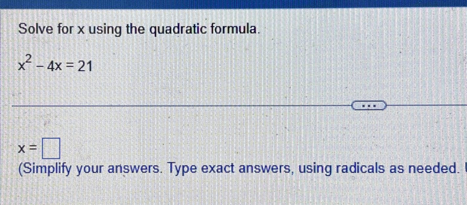 Solved Solve for x ﻿using the quadratic | Chegg.com