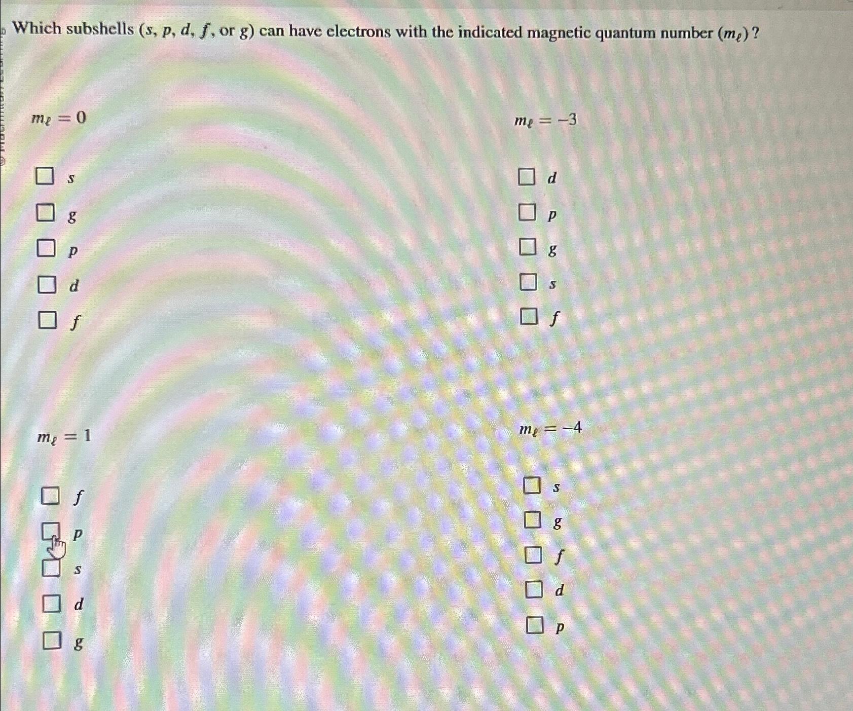 Solved Which subshells , ﻿or g ﻿can have electrons with the | Chegg.com