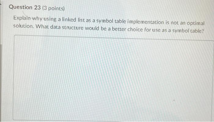 Solved Explain why using a linked list as a symbol table | Chegg.com