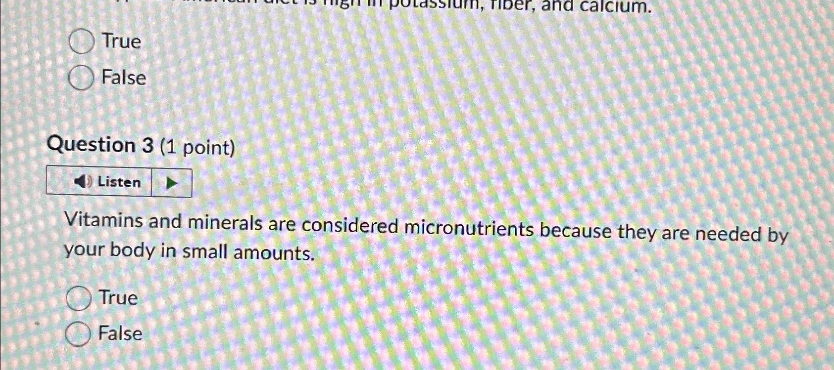 Solved TrueFalseQuestion 3 (1 ﻿point)ListenVitamins and | Chegg.com