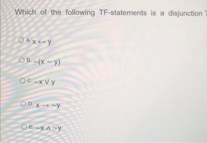 Solved Which of the following TF-statements is a disjunction | Chegg.com