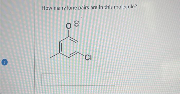Solved How many lone pairs are in this molecule? | Chegg.com