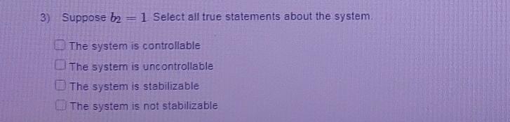 Consider the system x˙=Ax+Bu where A=[−1012],B=[1b2] | Chegg.com