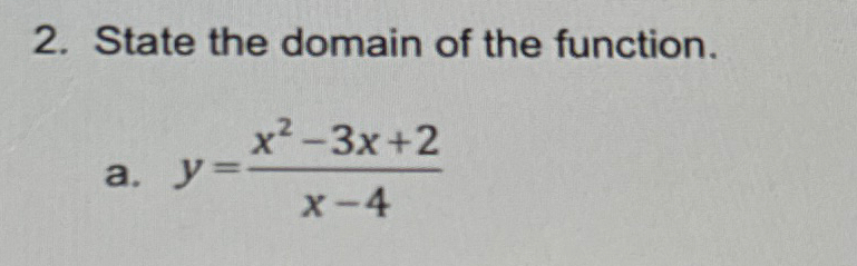 Solved State the domain of the function.a. y=x2-3x+2x-4 | Chegg.com