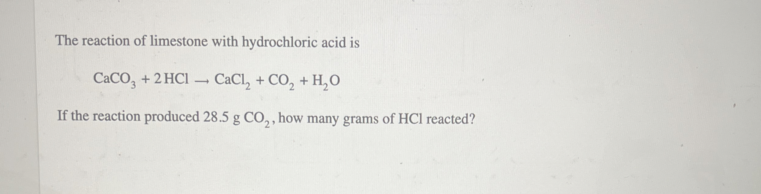 Solved The reaction of limestone with hydrochloric acid | Chegg.com