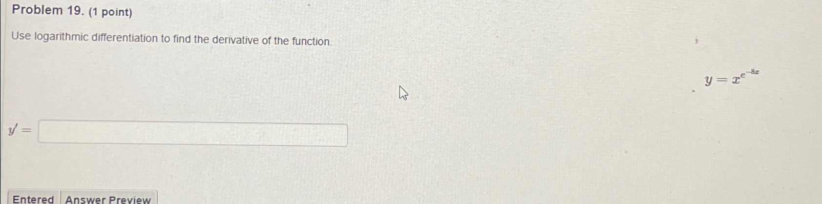 Solved Problem 19. (1 ﻿point)Use logarithmic differentiation | Chegg.com