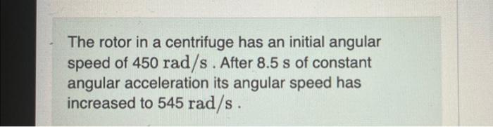 Solved The rotor in a centrifuge has an initial angular | Chegg.com
