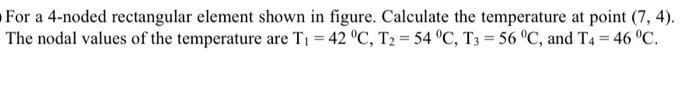 Solved For a 4-noded rectangular element shown in figure. | Chegg.com
